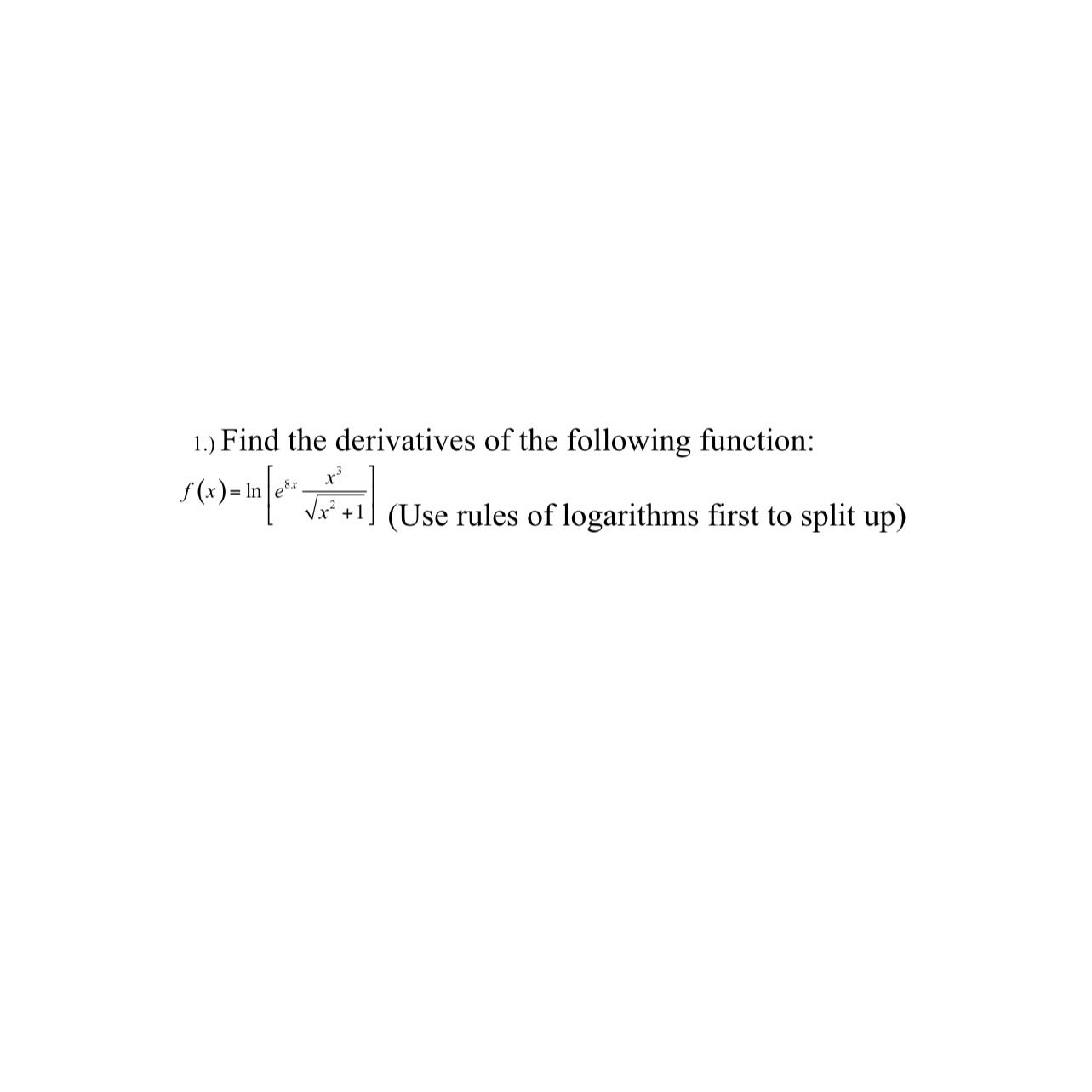 Solved 1.) ﻿Find the derivatives of the following function: | Chegg.com