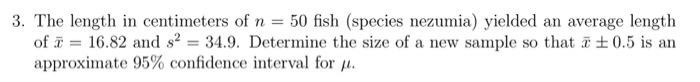 Solved 3. The length in centimeters of n=50 fish (species | Chegg.com