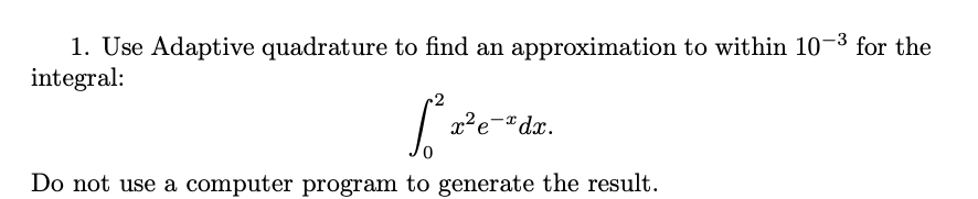 Solved Use Adaptive quadrature to find an approximation to | Chegg.com