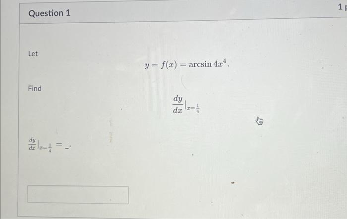 Solved Let y=f(x)=arcsin4x4 Find dxdy∣∣x=41 dxdy∣∣x=41=. | Chegg.com