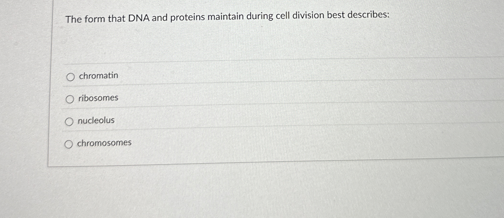 Solved The form that DNA and proteins maintain during cell | Chegg.com