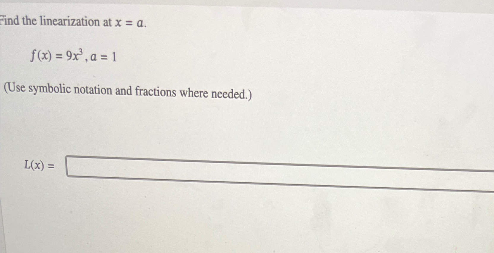 Solved Find the linearization at x=a.f(x)=9x3,a=1(Use | Chegg.com