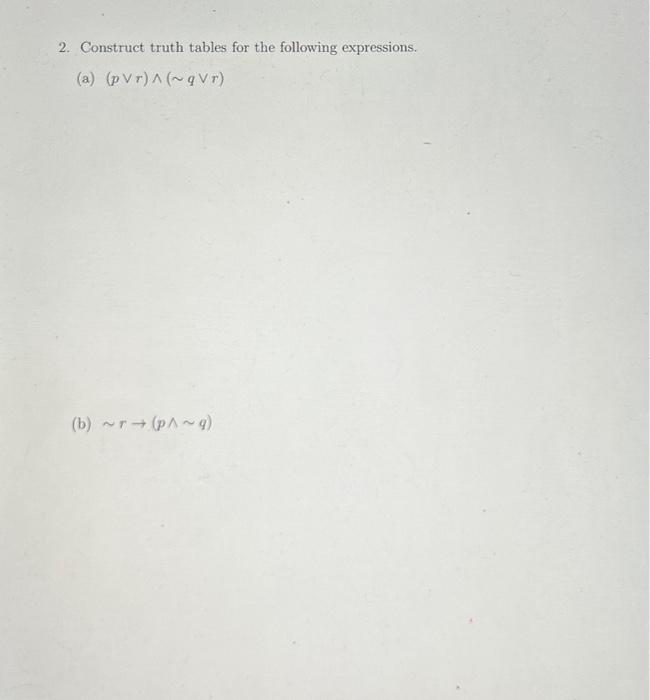Solved 2. Construct truth tables for the following | Chegg.com