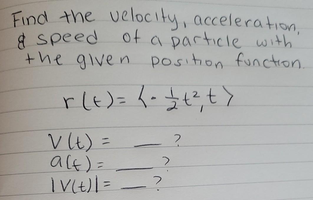 Solved Find the velocity, acceleration, & speed of a | Chegg.com