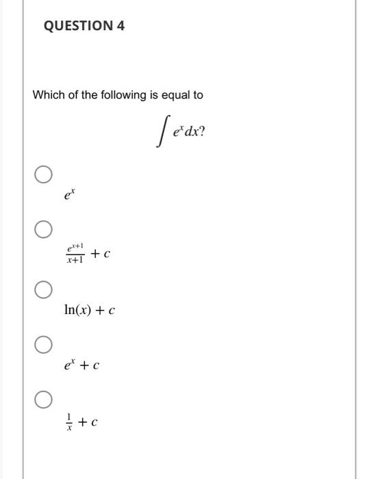 Solved Which of the following is equal to ∫exdx? ex | Chegg.com