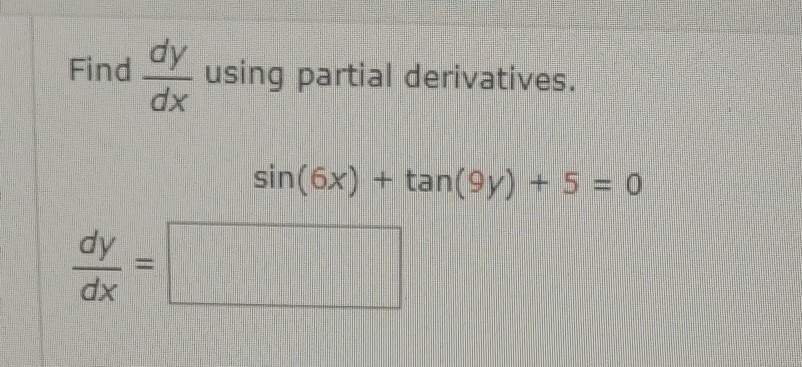 Solved dy Find dx using partial derivatives. sin(6x) + | Chegg.com