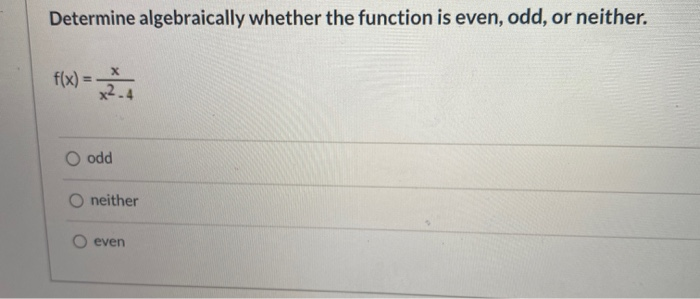 Solved Determine algebraically whether the function is even, | Chegg.com