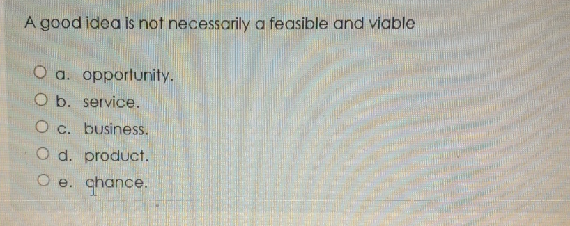 Solved A good idea is not necessarily a feasible and | Chegg.com
