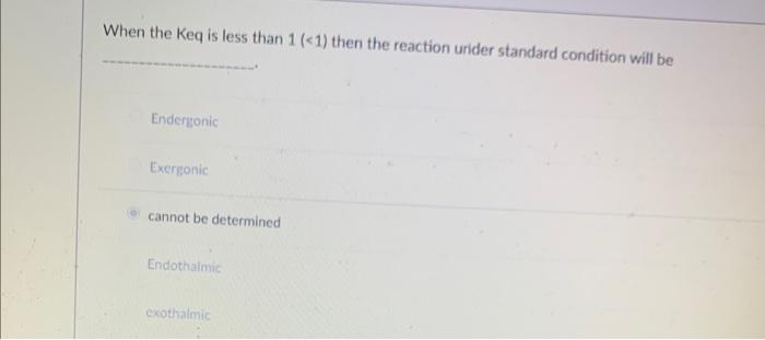 Solved When the Keq is less than 1