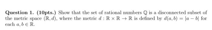 Solved Question 1. (10pts.) Show that the set of rational | Chegg.com