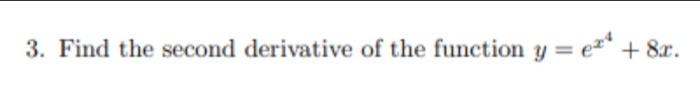 Solved 3. Find the second derivative of the function | Chegg.com