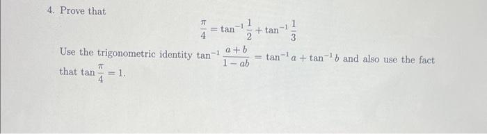 Solved 4. Prove that 4π=tan−121+tan−131 Use the | Chegg.com