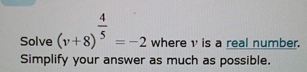 Solved Solve (v+8)45=-2 ﻿where v ﻿is a real number. Simplify | Chegg.com