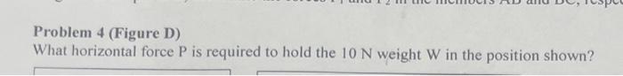 Solved Problem 4 (Figure D) What horizontal force P is | Chegg.com