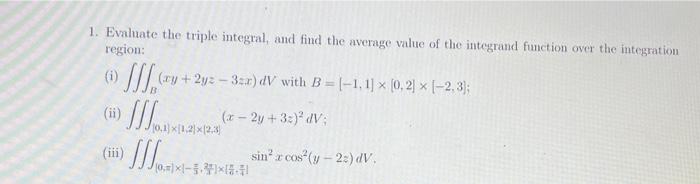 Solved 1. Evaluate the triple integral, and find the average | Chegg.com