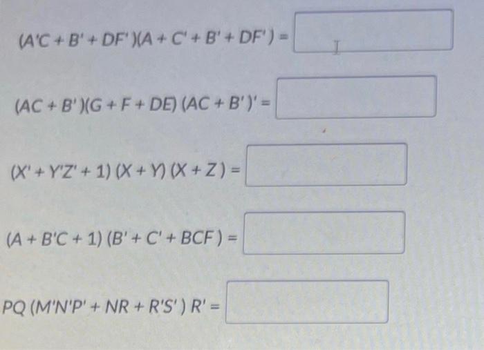 Solved (A′C+B′+DF′)(A+C′+B′+DF′)=(AC+B′)(G+F+DE)(AC+B′)′=(X′ | Chegg.com
