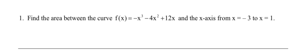 Solved Find the area between the curve f(x)=-x3-4x2+12x ﻿and | Chegg.com