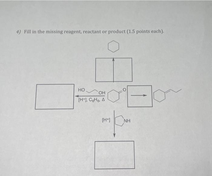 Solved 4) Fill in the missing reagent, reactant or product ( | Chegg.com