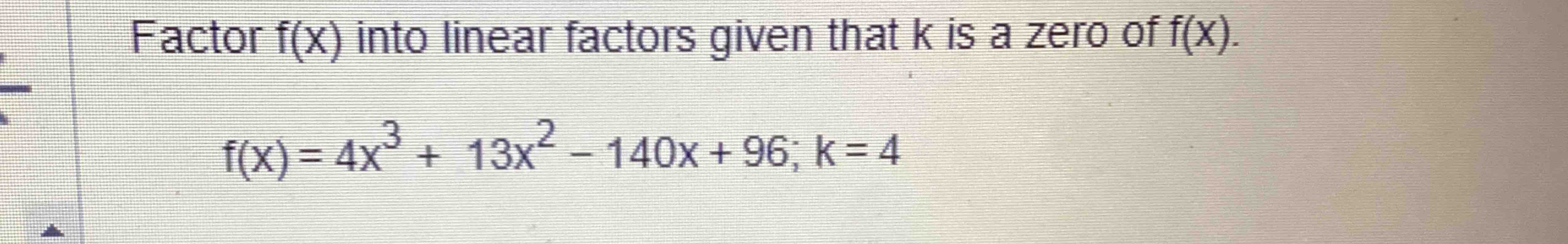 Solved Factor f(x) ﻿into linear factors given that k ﻿is a | Chegg.com