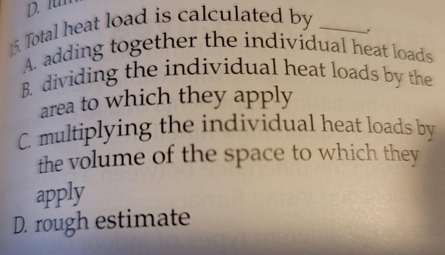 Solved D. 15. Total heat load is calculated by A. adding | Chegg.com