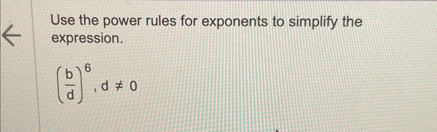 Solved Use the power rules for exponents to simplify the | Chegg.com