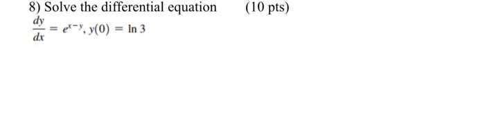 Solved 8) Solve the differential equation (10 pts) \\[ | Chegg.com