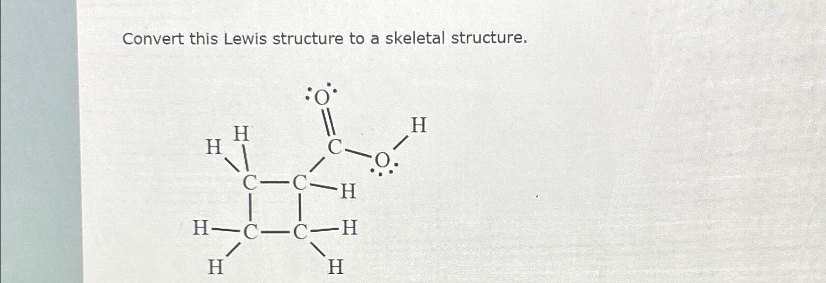Solved Convert this Lewis structure to a skeletal structure. | Chegg.com