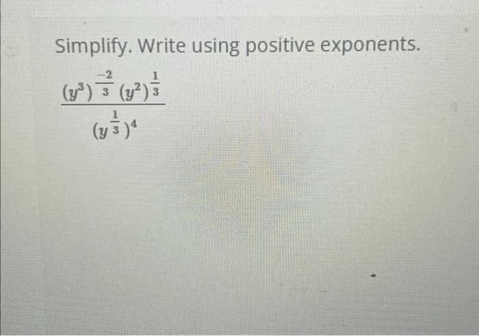 Solved Simplify. Write using positive exponents. (2) (ت) | Chegg.com