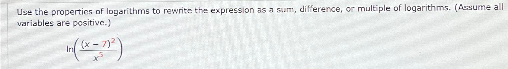 Solved Use the properties of logarithms to rewrite the | Chegg.com