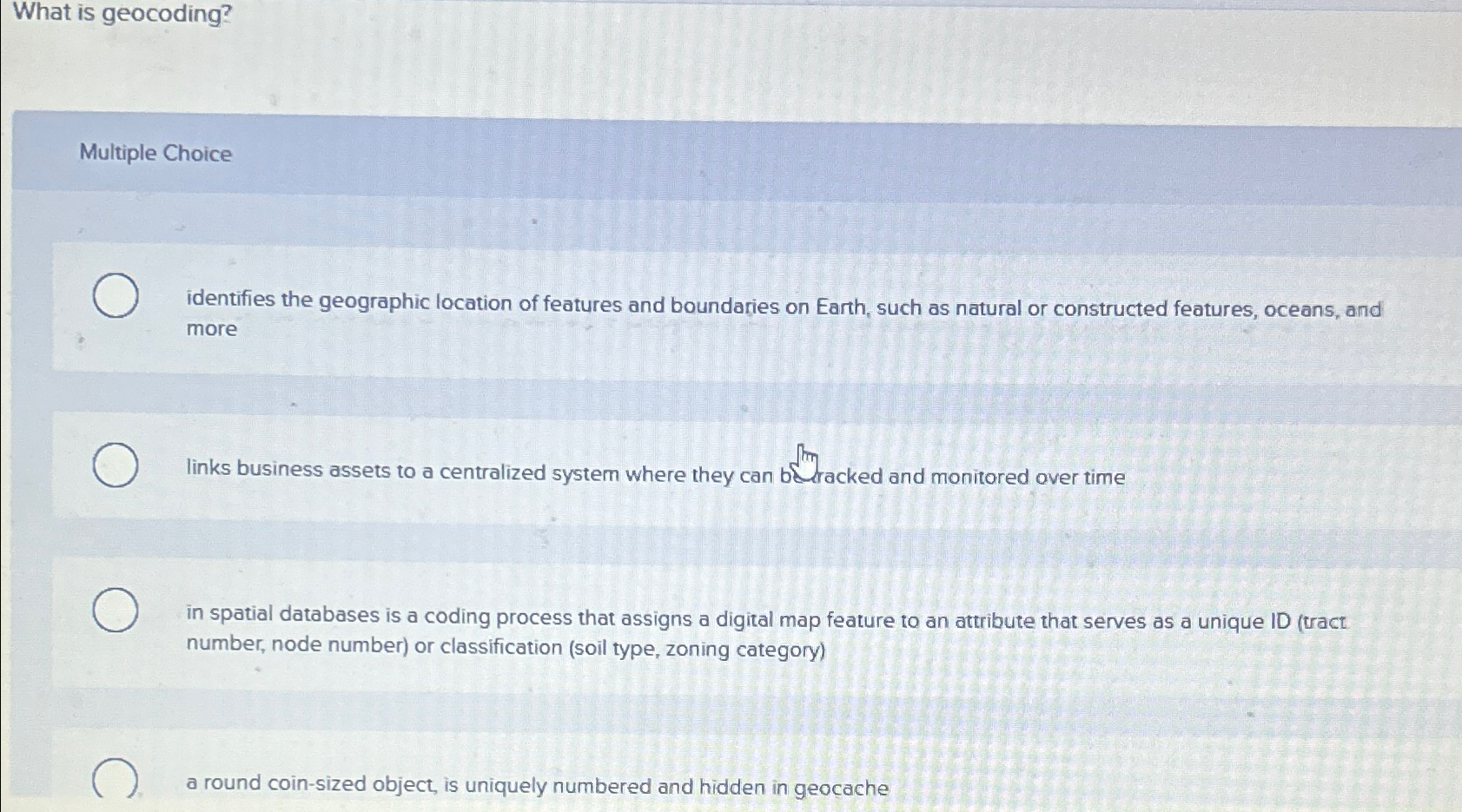 Solved What is geocoding?Multiple Choiceidentifies the | Chegg.com