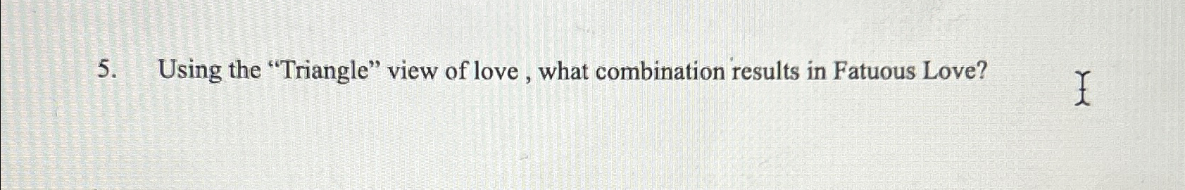 Solved Using the "Triangle" view of love, what combination | Chegg.com