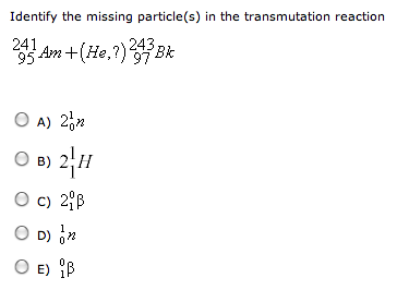 Solved Identify the missing particle(s) in the transmutation | Chegg.com