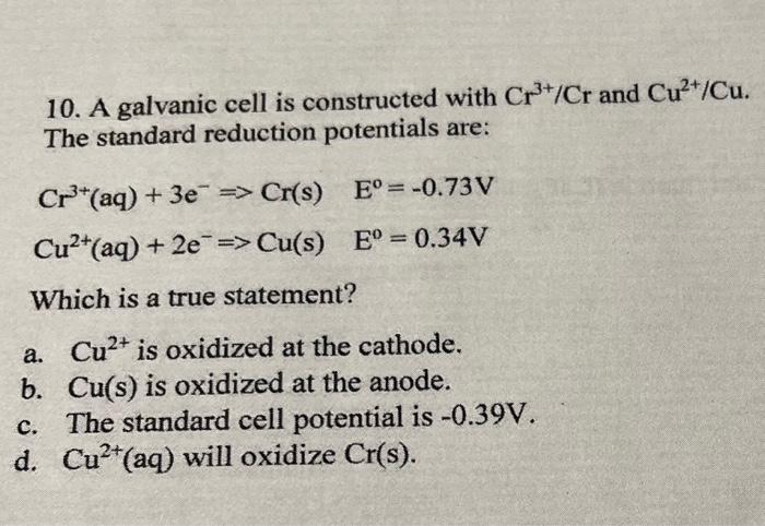 Solved 10. A galvanic cell is constructed with Cr³+/Cr and | Chegg.com