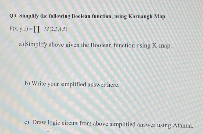 Solved Q3: Simplify the following Boolean function, using | Chegg.com