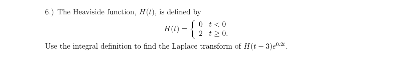 Solved 6.) ﻿The Heaviside function, H(t), ﻿is defined | Chegg.com