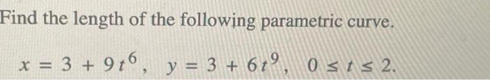 Solved Find the length of the following parametric curve. | Chegg.com