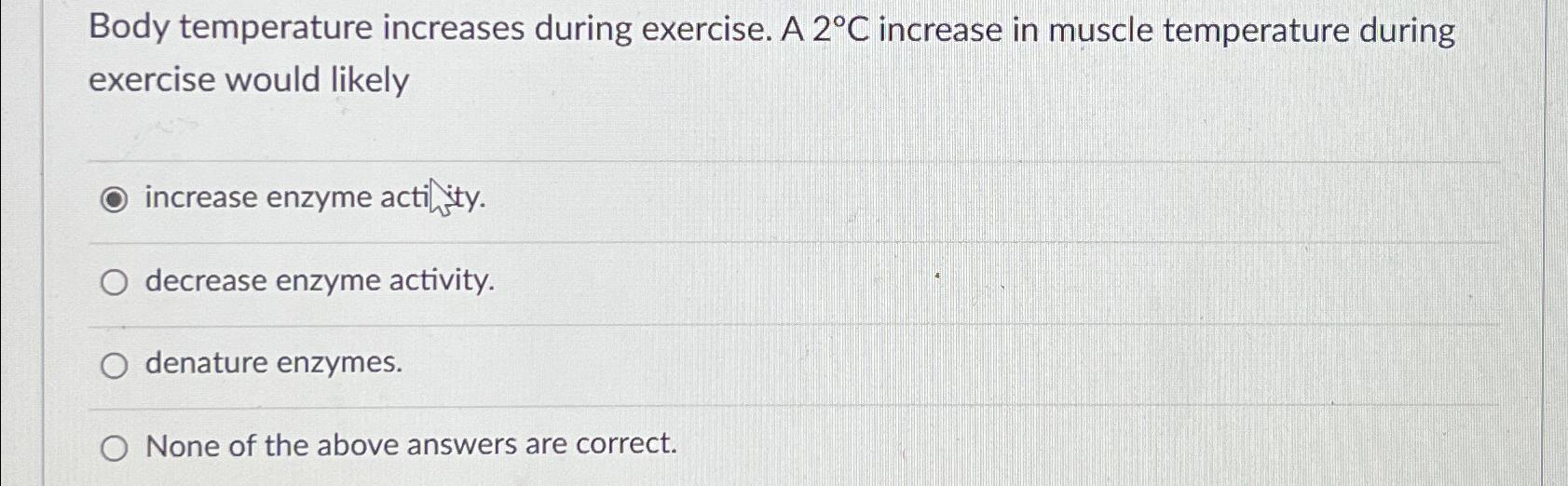Solved Body temperature increases during exercise. A 2°C | Chegg.com