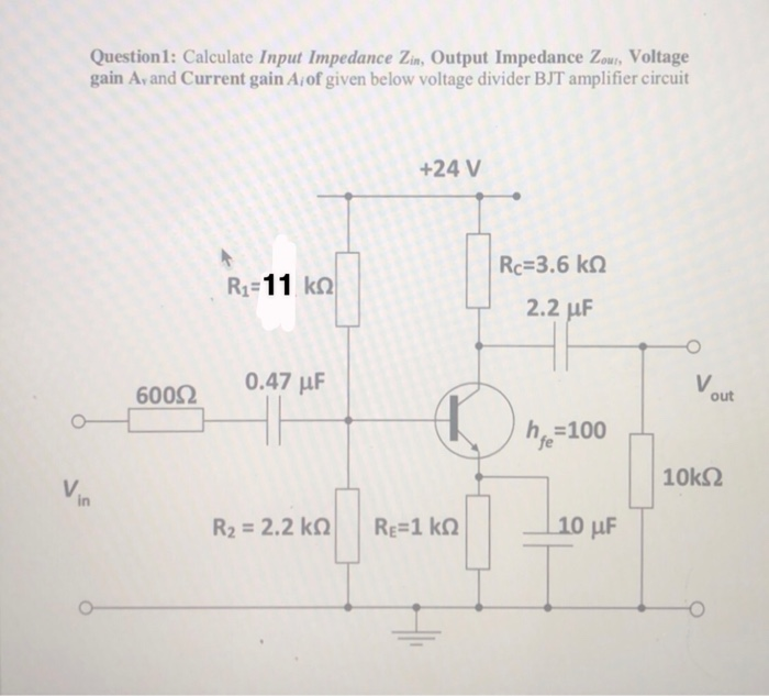 Solved Question 1: Calculate Input Impedance Zin, Output | Chegg.com