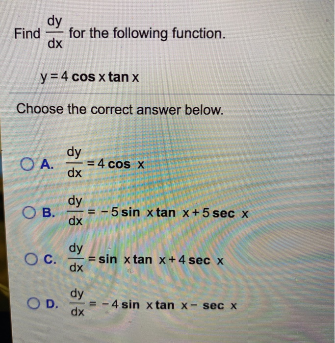 Solved Find for the following function. dx y = 4 cos x tan x | Chegg.com
