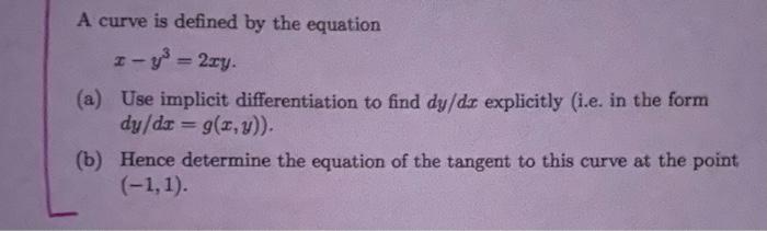 Solved A curve is defined by the equation x−y3=2xy. (a) Use | Chegg.com