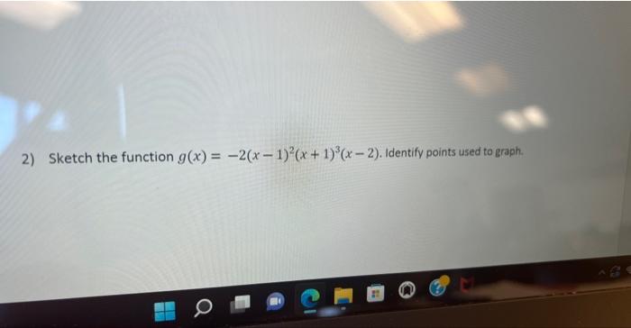 Solved 2) Sketch the function g(x)=−2(x−1)2(x+1)3(x−2). | Chegg.com