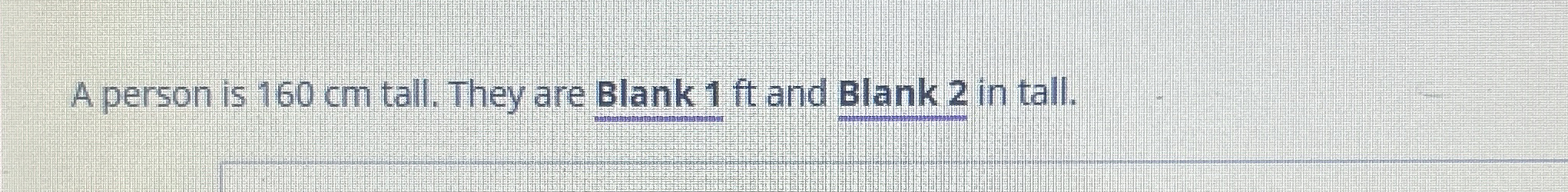 Solved A person is 160cm ﻿tall. They are Blank 1ft ﻿and | Chegg.com