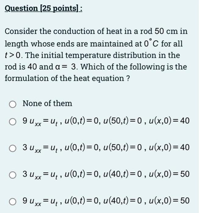 Solved Consider the conduction of heat in a rod 50 cm in | Chegg.com