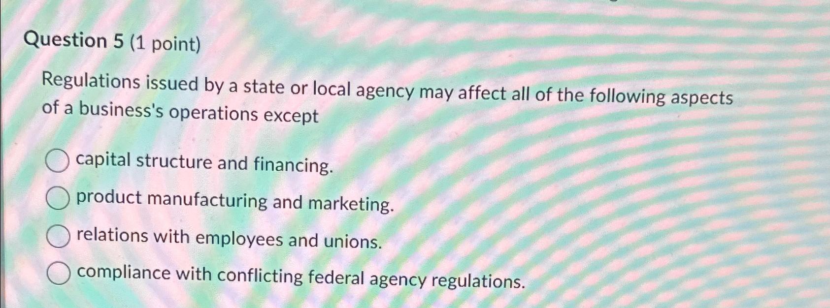 Solved Question 5 (1 ﻿point)Regulations issued by a state or | Chegg.com