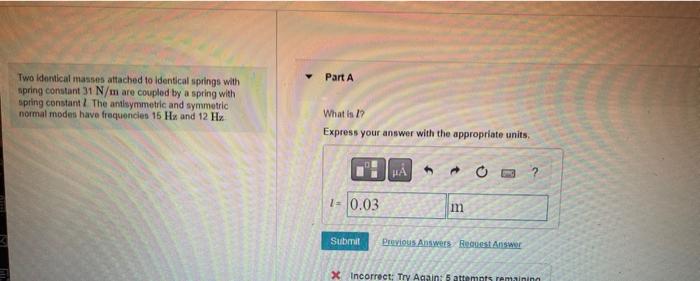 Solved Two identical masses attached to identical springs | Chegg.com