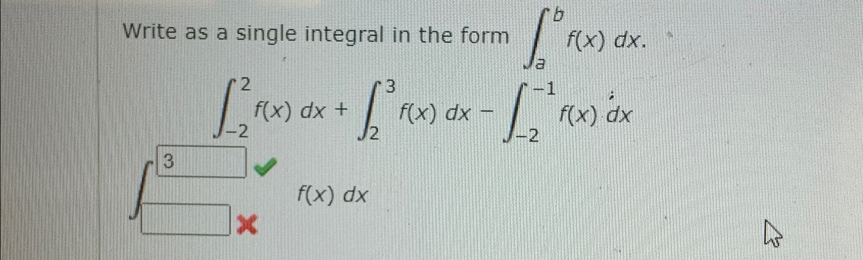 Solved Write as a single integral in the form ∫abf(x)dx | Chegg.com