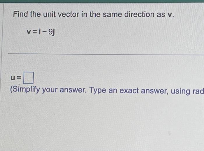 Solved Find the unit vector in the same direction as v. | Chegg.com