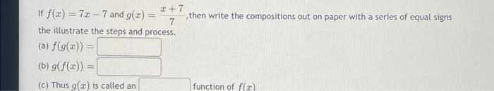 Solved x+7 7 If f(x) = 7x7 and g(x) the illustrate the steps | Chegg.com