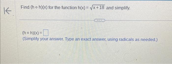Solved Find (h∘h)(x) for the function h(x)=x+18 and | Chegg.com