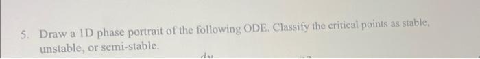 5. Draw a 1D phase portrait of the following ODE. | Chegg.com